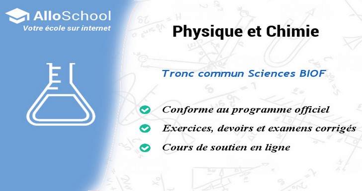 Physique et Chimie Tronc commun Sciences BIOF - AlloSchool