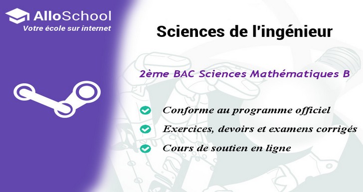 Sciences de l'ingénieur: 2eme BAC Sciences Mathématiques B - AlloSchool